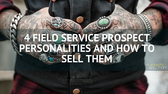 4 Field Service Prospect Personalities and How to Sell Them