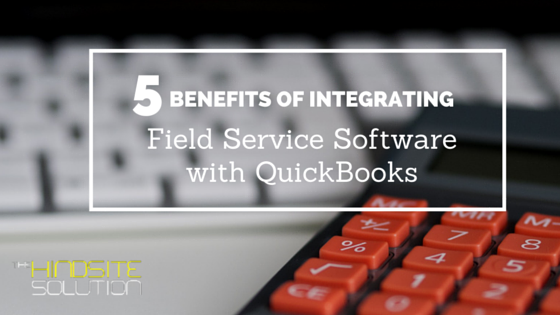 5 Benefits of Integrating Field Service Software with QuickBooks