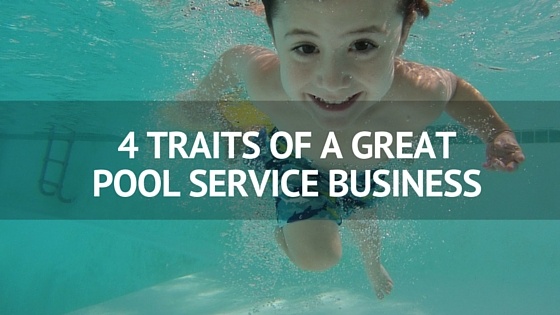 4 Traits of a Great Pool Service Business